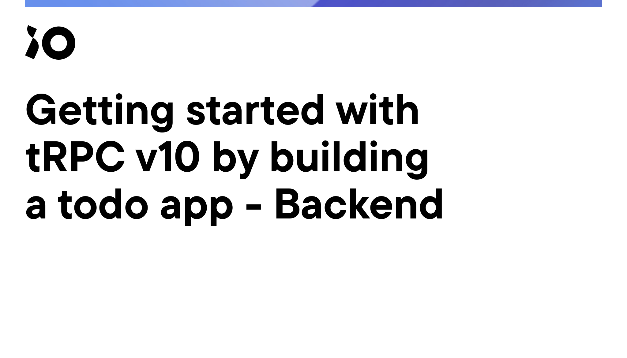 Getting Started With Trpc V10 By Building A Todo App Backend Io